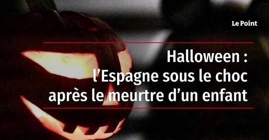 Vidéo - Halloween : l'Espagne sous le choc après le meurtre d'un enfant Vidéo - Halloween : l'Espagne sous le choc après le meurtre d'un enfant