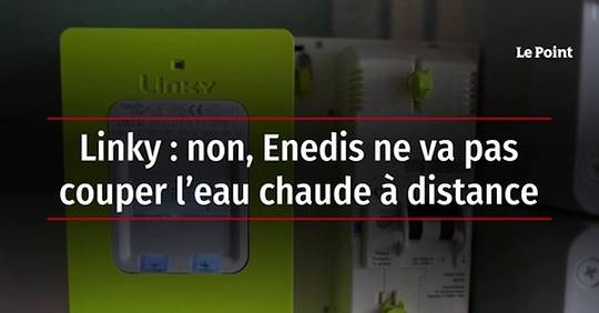 Vidéo - Linky : non, Enedis ne va pas couper l'eau chaude à distance Vidéo - Linky : non, Enedis ne va pas couper l'eau chaude à distance