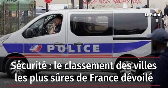 Vidéo - Sécurité : le classement des villes les plus sûres de France ...