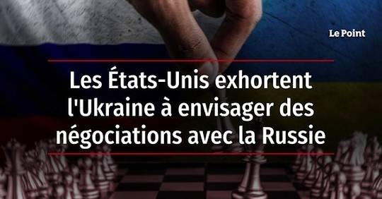 Vidéo - Les États-Unis exhortent l'Ukraine à envisager des négociations ... Vidéo - Les États-Unis exhortent l'Ukraine à envisager des négociations ...