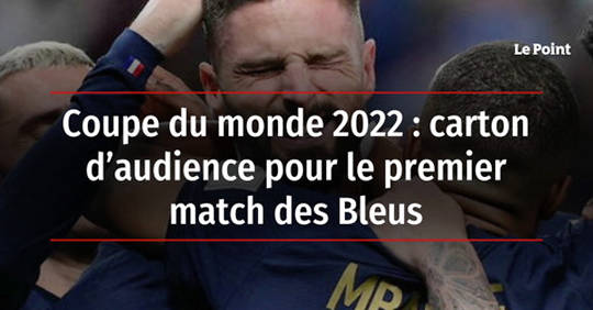 Vidéo - Coupe du monde 2022 : carton d'audience pour le premier match des Bleus