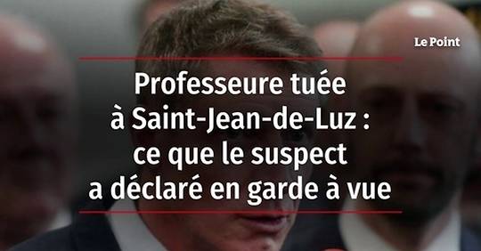 Vidéo - Professeure tuée à Saint-Jean-de-Luz : ce que le suspect a déclaré en garde à vue