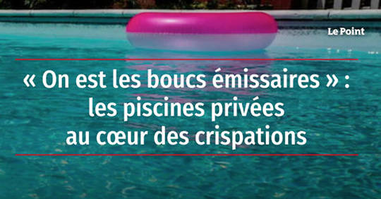 Vidéo - On est les boucs missaires « On est les boucs émissaires » : les piscines privées au ...