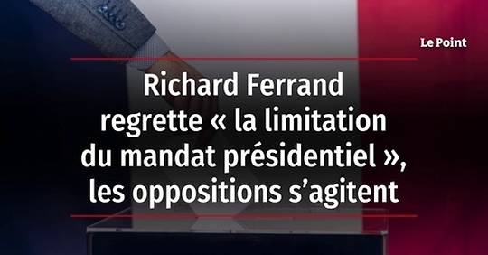 Vidéo - Richard Ferrand regrette « la limitation du mandat présidentiel ...