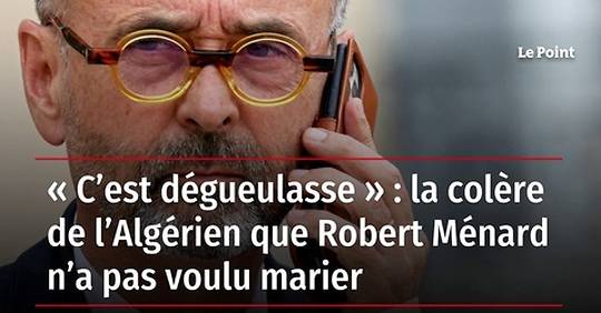 Vidéo - « C'est dégueulasse » : la colère de l'Algérien que Robert ... Vidéo - « C'est dégueulasse » : la colère de l'Algérien que Robert ...