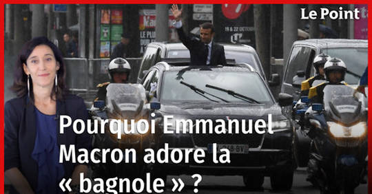 Vidéo - Pourquoi Emmanuel Macron adore la « bagnole Vidéo - Pourquoi Emmanuel Macron adore la « bagnole
