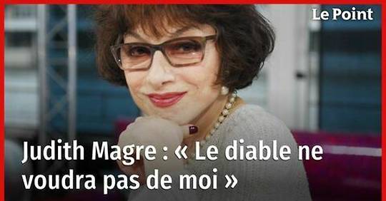 Vidéo - Judith Magre : « Le diable ne voudra pas de moi