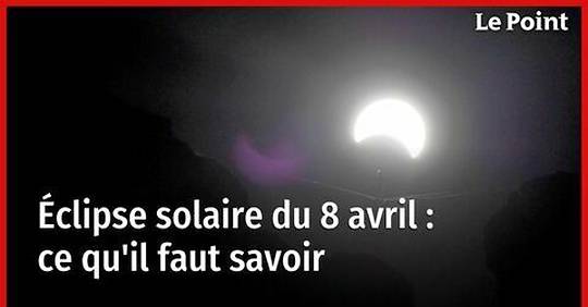 Vidéo - Éclipse solaire du 8 avril : ce qu'il faut savoir