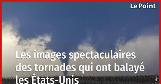 Vidéo - États-Unis : les images spectaculaires des tornades qui ont balayé le centre du pays