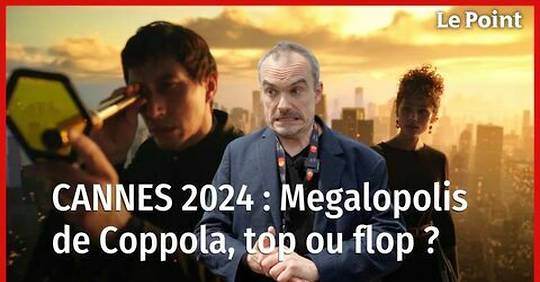 Vidéo - Cannes 2024 : « Mégalopolis » de Francis Ford Coppola, top ou flop